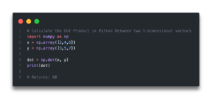 Numpy Dot Product: Calculate the Python Dot Product • datagy