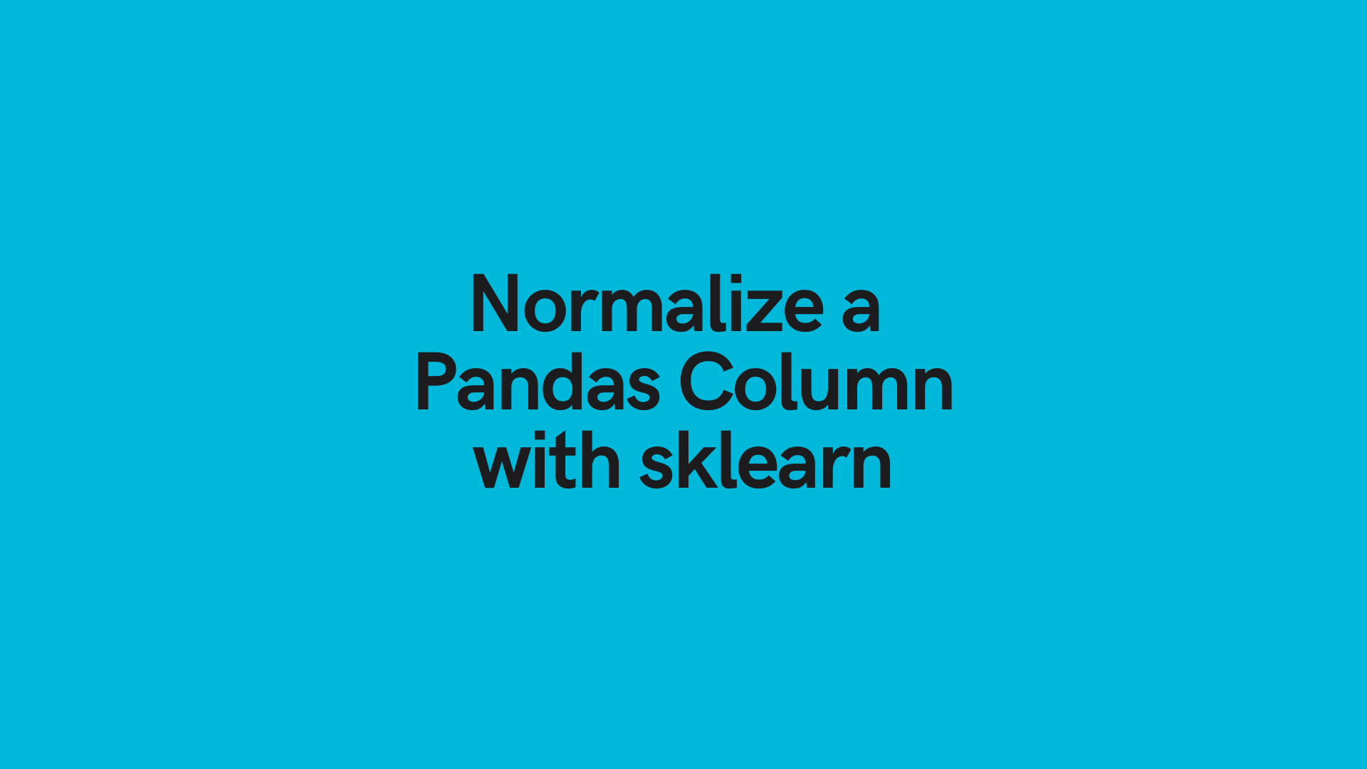 Normalize A Pandas Column Or Dataframe w Pandas Or Sklearn Datagy